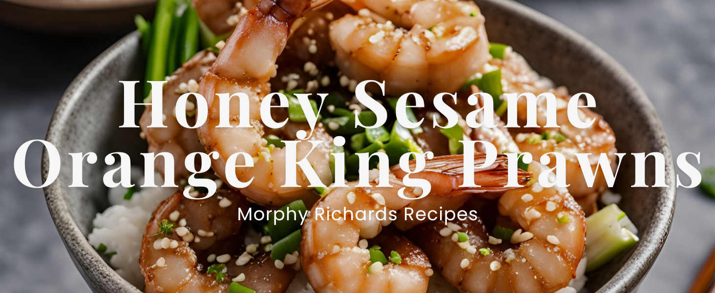 Honey Sesame Orange King Prawns – Morphy Richards-UK